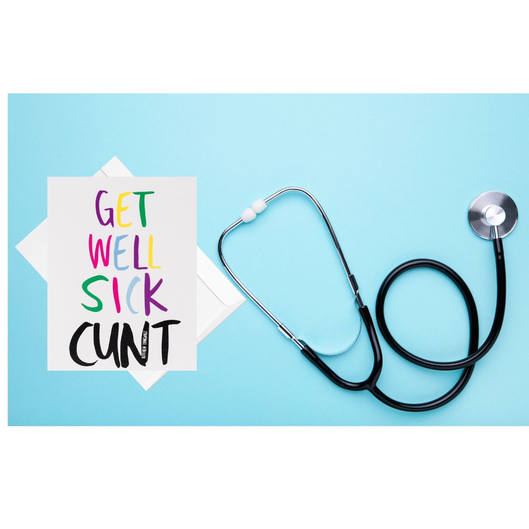 Funny greeting card - Get well sick cunt - Kitchen Language