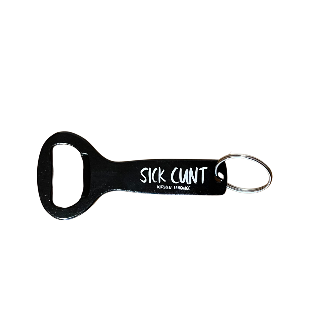 Sick Cunt Keyring Bottle Opener I Barware I Kitchen Language
